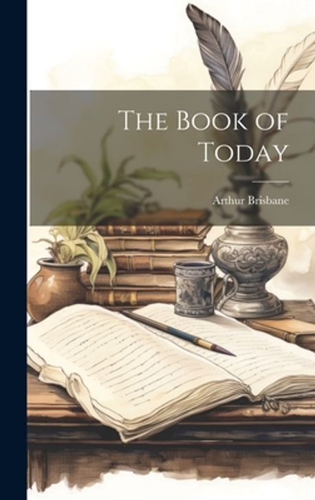 The Book of Today | Brisbane, Arthur - 교보문고