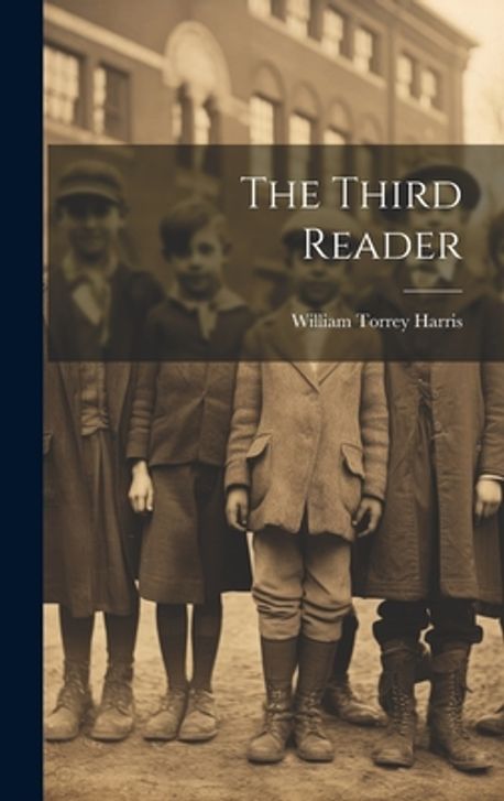 The Third Reader | Harris, William Torrey - 교보문고