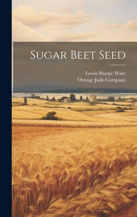 Sugar Beet Seed | Ware, Lewis Sharpe - 교보문고