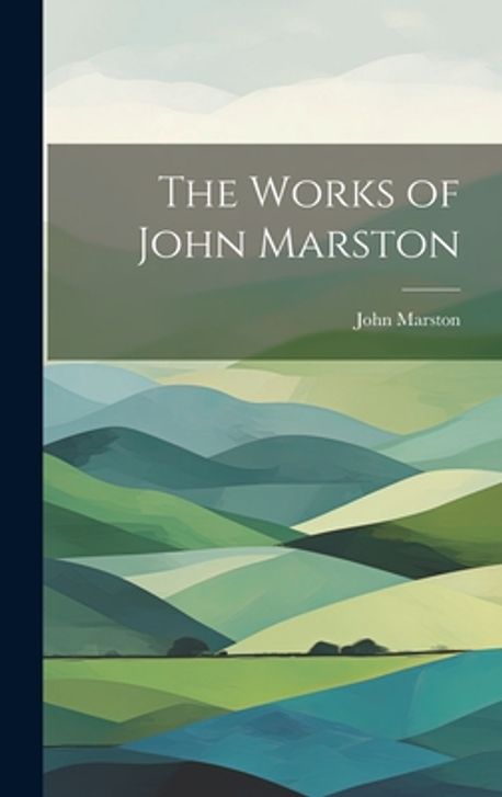The Works of John Marston | Marston, John - 교보문고