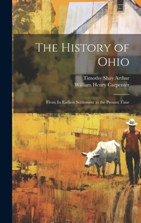 The History of Ohio | Arthur, Timothy Shay - 교보문고