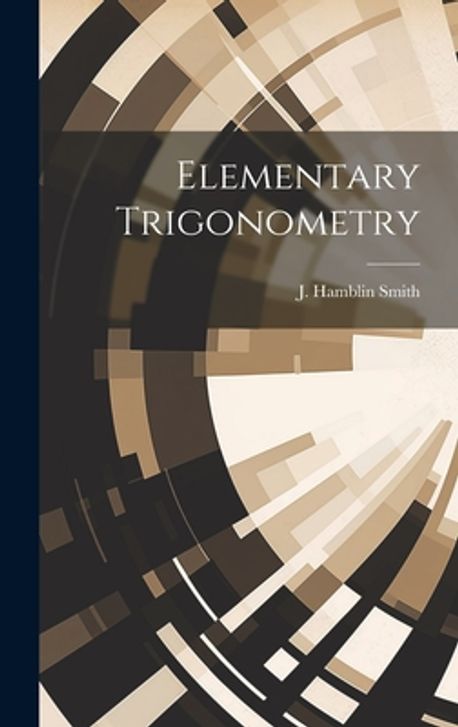 Elementary Trigonometry | Smith, J. Hamblin - 교보문고