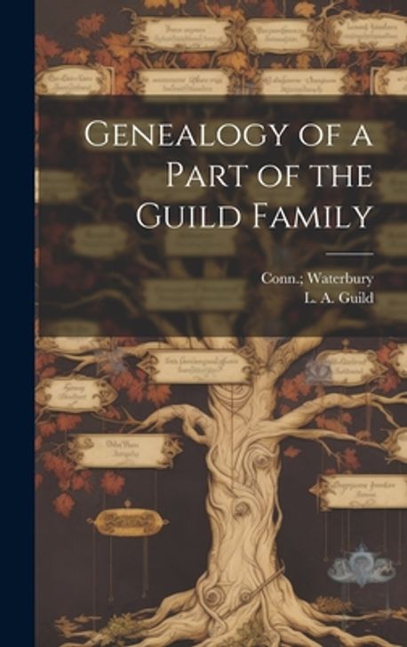 Genealogy of a Part of the Guild Family | Guild, L. A. - 교보문고