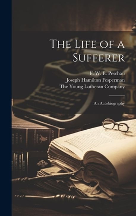 The Life of a Sufferer | Fesperman, Joseph Hamilton - 교보문고