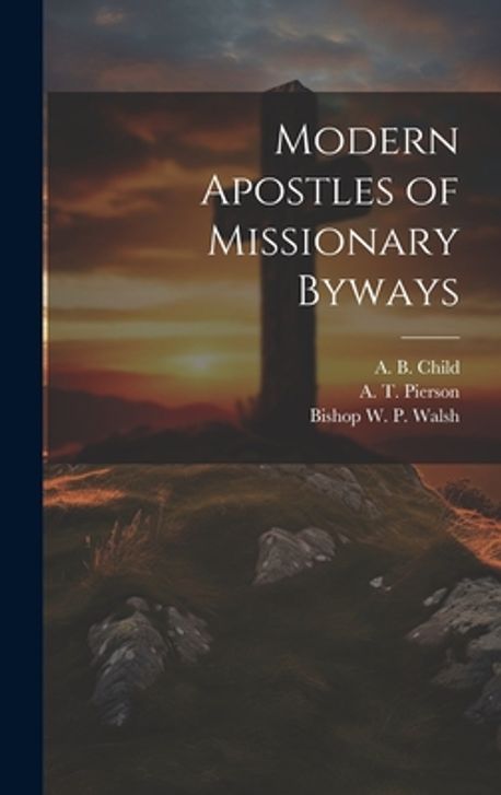 Modern Apostles of Missionary Byways | Thompson, C. - 교보문고