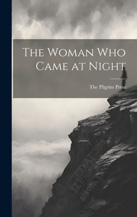 The Woman who Came at Night | The Pilgrim Press - 교보문고