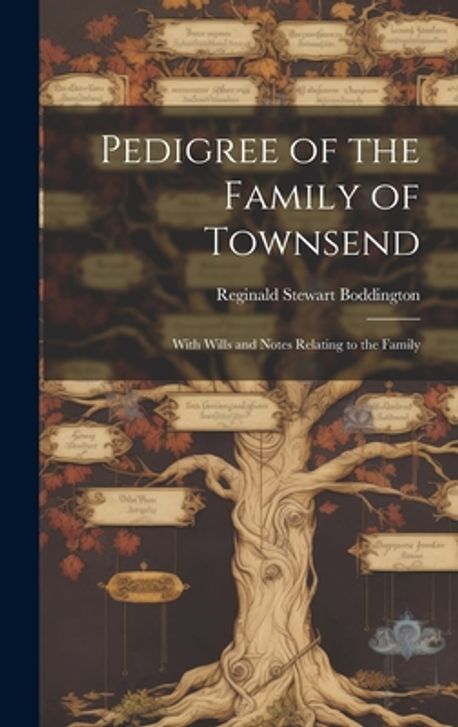 Pedigree of the Family of Townsend | Boddington, Reginald Stewart - 교보문고