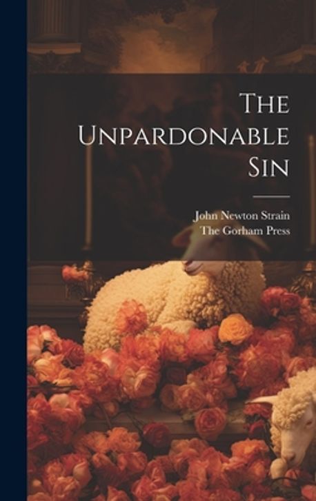 The Unpardonable Sin | Strain, John Newton - 교보문고