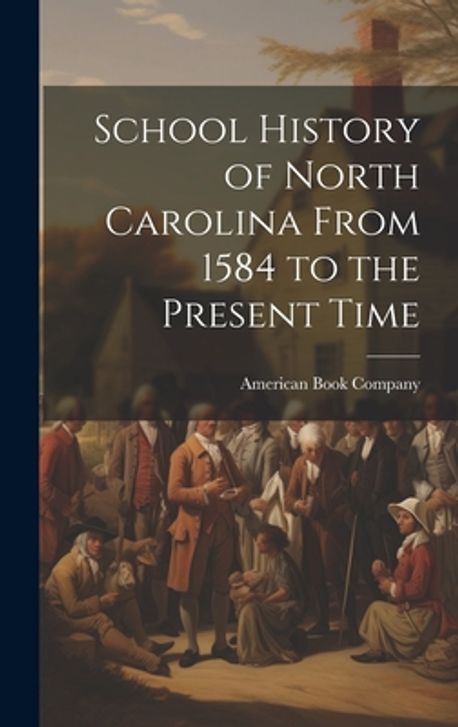 School History of North Carolina From 1584 to the Present Time | American Book Company - 교보문고