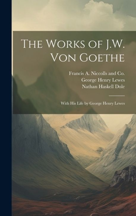 The Works of J.W. von Goethe | Lewes, George Henry - 교보문고