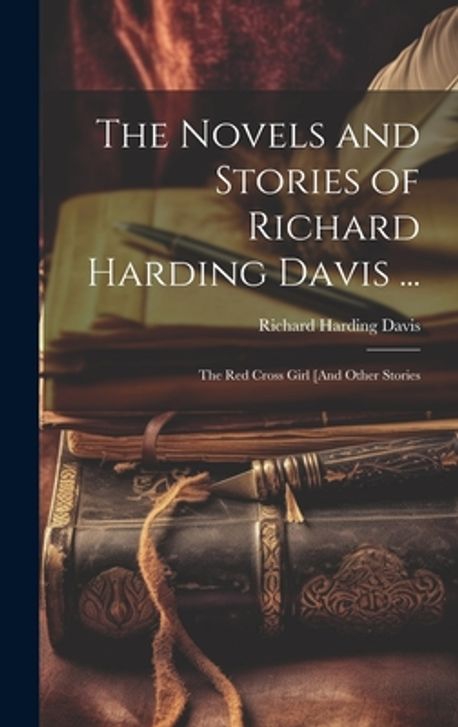 The Novels and Stories of Richard Harding Davis ... | Davis, Richard ...