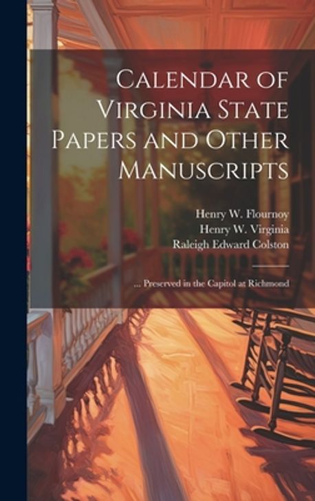 Calendar of Virginia State Papers and Other Manuscripts | Palmer ...