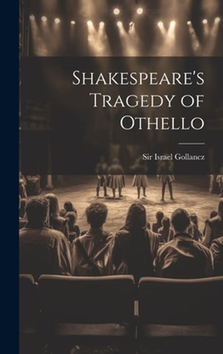 Shakespeare's Tragedy of Othello | Sir Israel Gollancz - 교보문고
