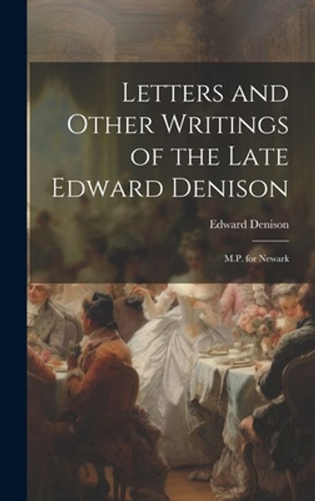 Letters and Other Writings of the Late Edward Denison | Denison, Edward ...
