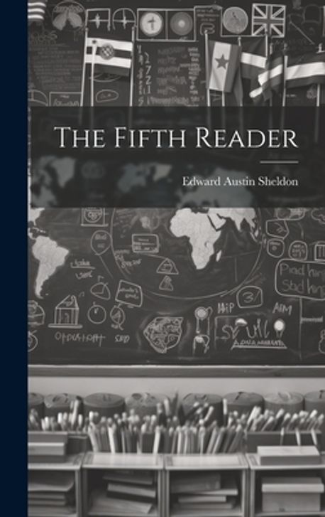 The Fifth Reader | Sheldon, Edward Austin - 교보문고