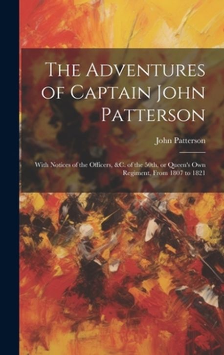 The Adventures of Captain John Patterson | Patterson, John - 교보문고