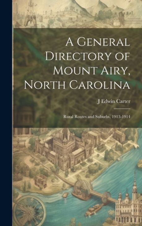 A General Directory of Mount Airy, North Carolina | Carter, J. Edwin - 교보문고
