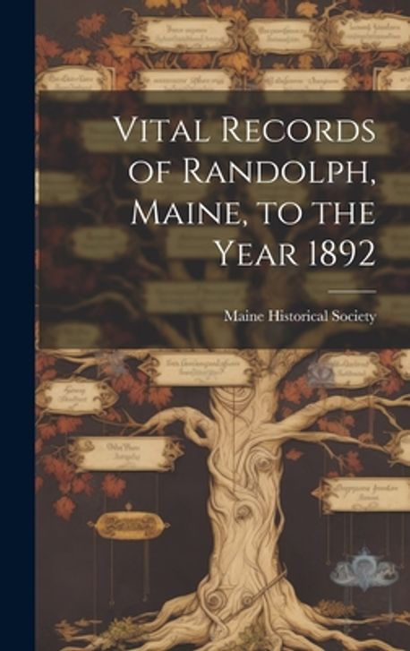 Vital Records of Randolph, Maine, to the Year 1892 | Maine Historical ...