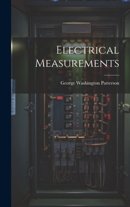 Electrical Measurements | Patterson, George Washington - 교보문고