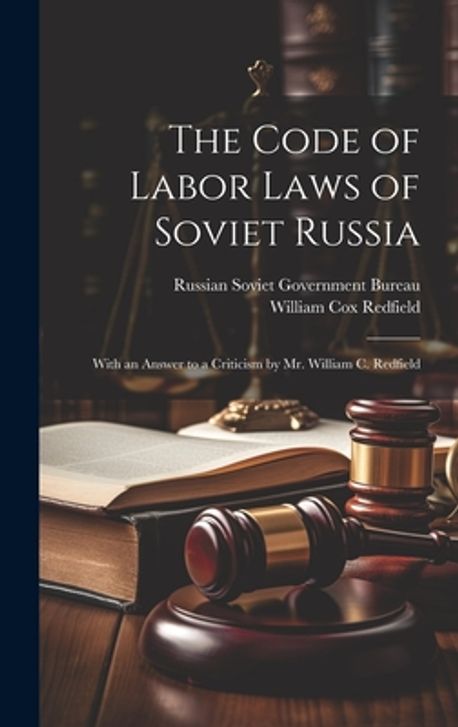 The Code of Labor Laws of Soviet Russia | Redfield, William Cox - 교보문고