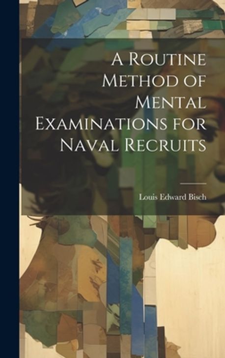 A Routine Method of Mental Examinations for Naval Recruits | Bisch ...