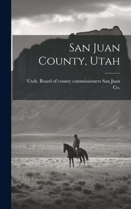 San Juan County, Utah | San Juan Co, Utah Board of County C. - 교보문고