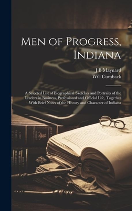 Men of Progress, Indiana | Cumback, Will - 교보문고