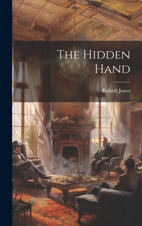 The Hidden Hand | Jones, Robert - 교보문고