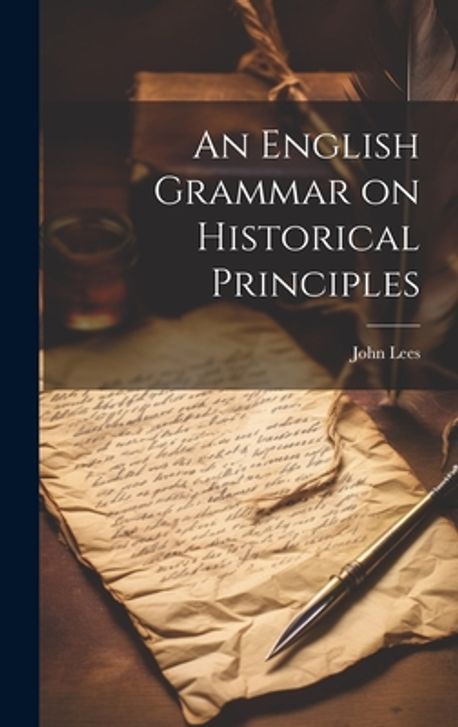 An English Grammar on Historical Principles | Lees, John - 교보문고