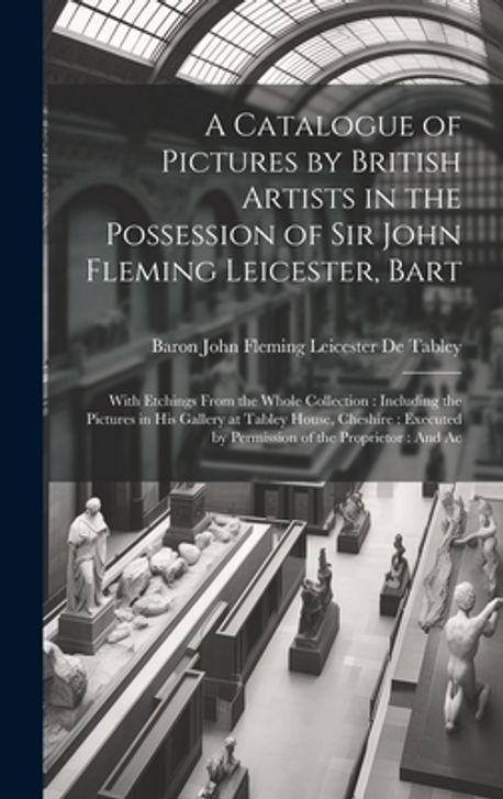 A Catalogue of Pictures by British Artists in the Possession of Sir ...