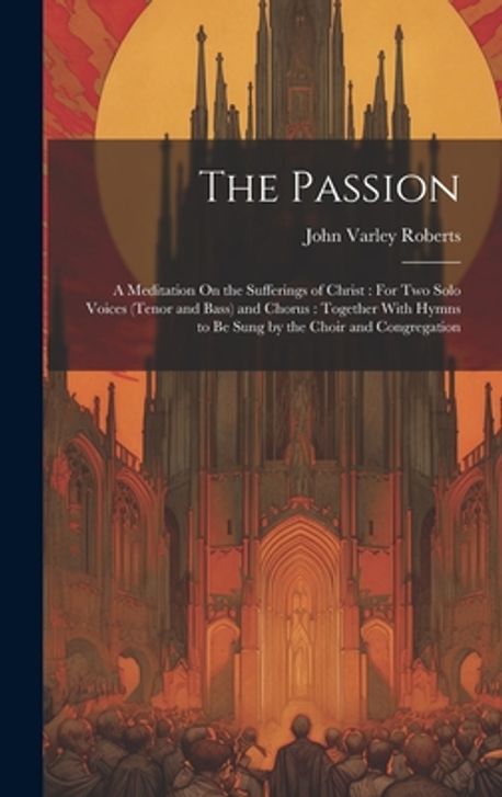 The Passion | Roberts, John Varley - 교보문고
