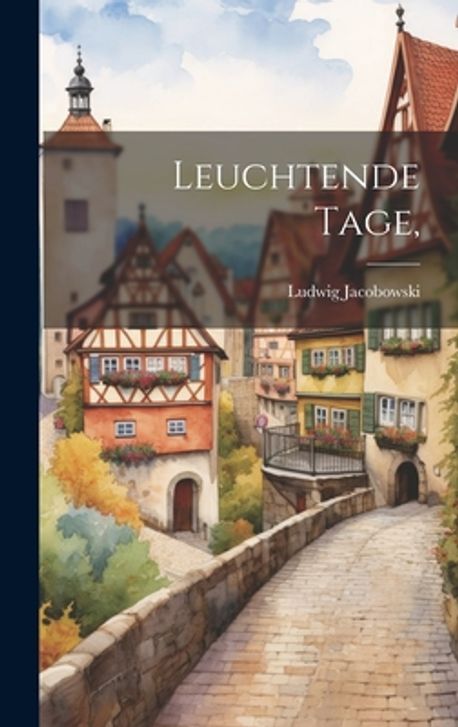 Leuchtende Tage, | Jacobowski, Ludwig - 교보문고
