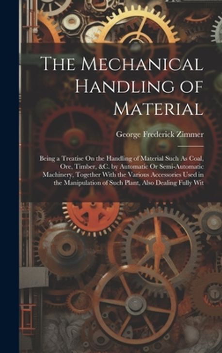 The Mechanical Handling of Material | Zimmer, George Frederick - 교보문고