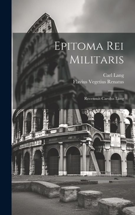 Epitoma Rei Militaris | Lang, Carl - 교보문고