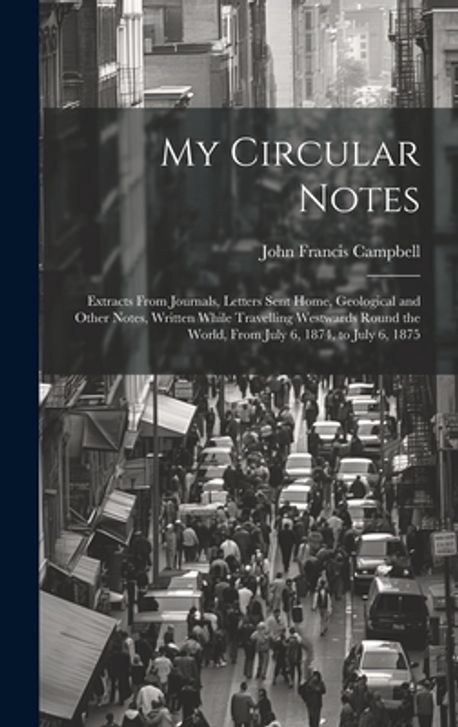 My Circular Notes | Campbell, John Francis - 교보문고