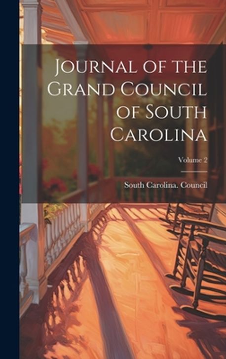 Journal of the Grand Council of South Carolina; Volume 2 | South ...