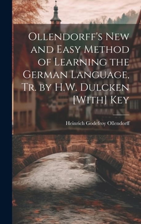 Ollendorff's New and Easy Method of Learning the German Language, Tr ...