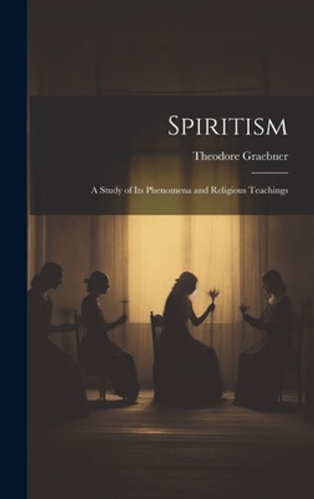 Spiritism | Graebner, Theodore - 교보문고