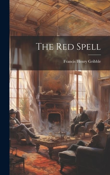 The Red Spell | Gribble, Francis Henry - 교보문고