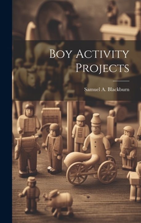 Boy Activity Projects | Blackburn, Samuel A. - 교보문고