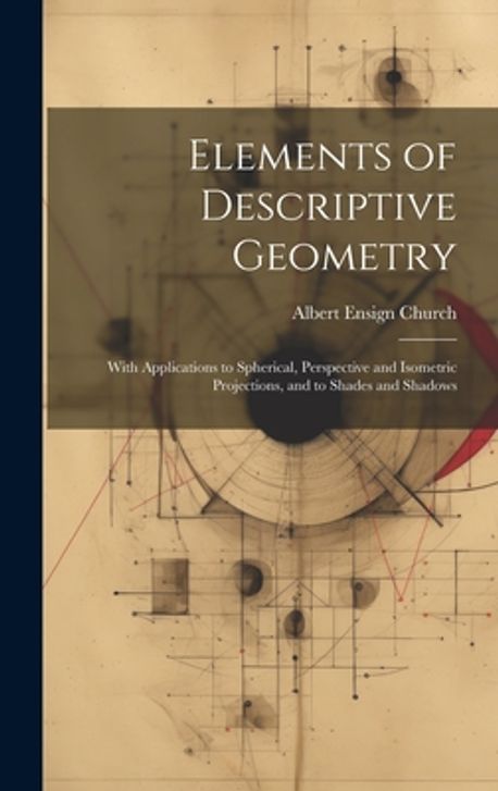 Elements of Descriptive Geometry | Church, Albert Ensign - 교보문고