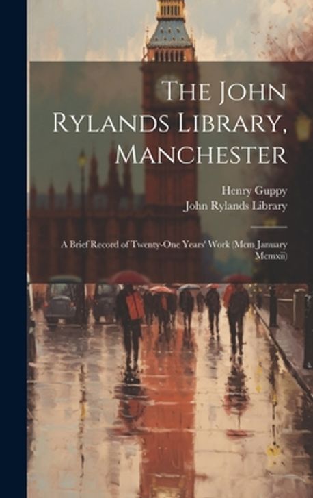 The John Rylands Library, Manchester | Guppy, Henry - 교보문고