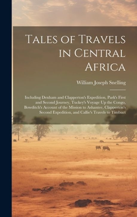 Tales of Travels in Central Africa | Snelling, William Joseph - 교보문고