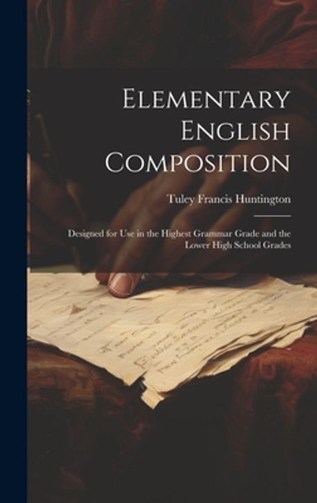 Elementary English Composition | Huntington, Tuley Francis - 교보문고