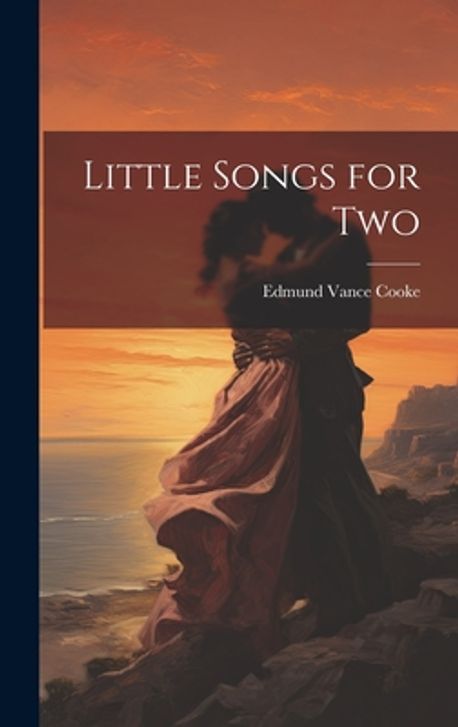 Little Songs for Two | Cooke, Edmund Vance - 교보문고