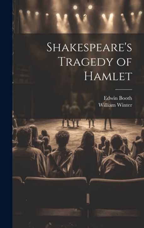 Shakespeare's Tragedy of Hamlet | Winter, William - 교보문고