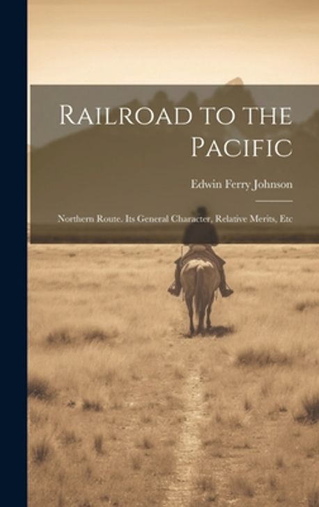 Railroad to the Pacific | Johnson, Edwin Ferry - 교보문고