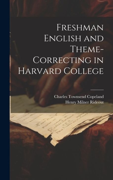 Freshman English and Theme-Correcting in Harvard College | Copeland ...