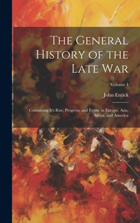 The General History of the Late War | Entick, John - 교보문고