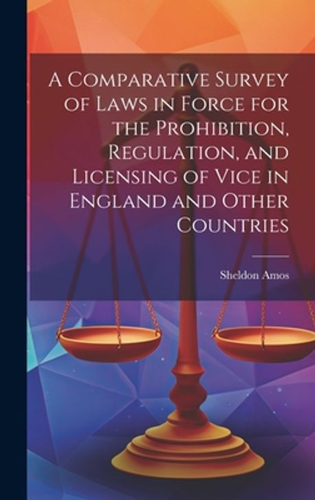 A Comparative Survey of Laws in Force for the Prohibition, Regulation ...